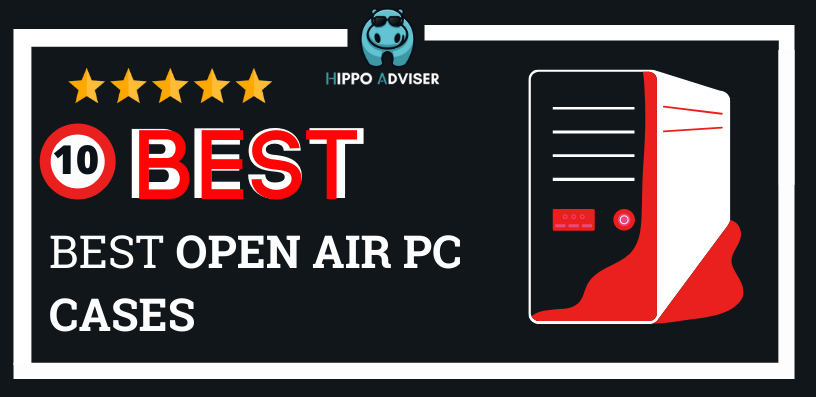 10 The Best Open-Air PC Cases [2023 List] - Hippo Adviser