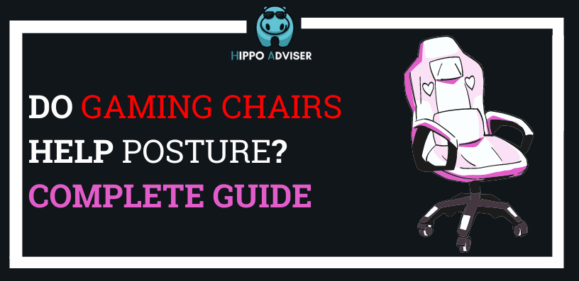 Do Gaming Chairs Help Posture? [A Guide] - Hippo Adviser