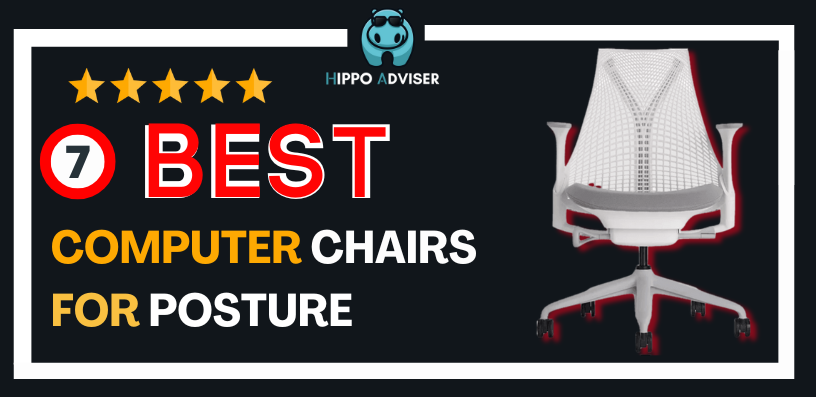7 Best Computer Chair For Posture 2023 [A Review] - Hippo Adviser