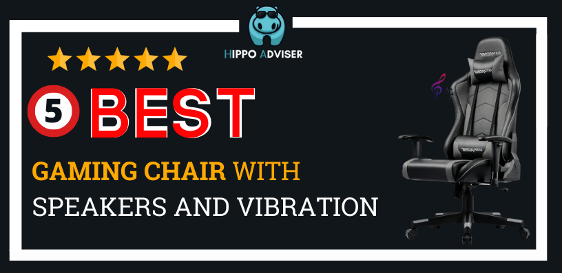 5 Best Gaming Chair with Speakers and Vibration [A Review] - Hippo Adviser