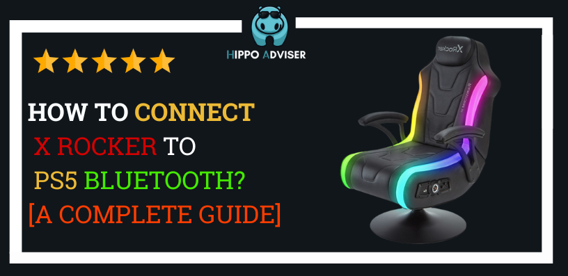 How to Connect X Rocker to PS5 Bluetooth? [A Complete Guide] - Hippo ...